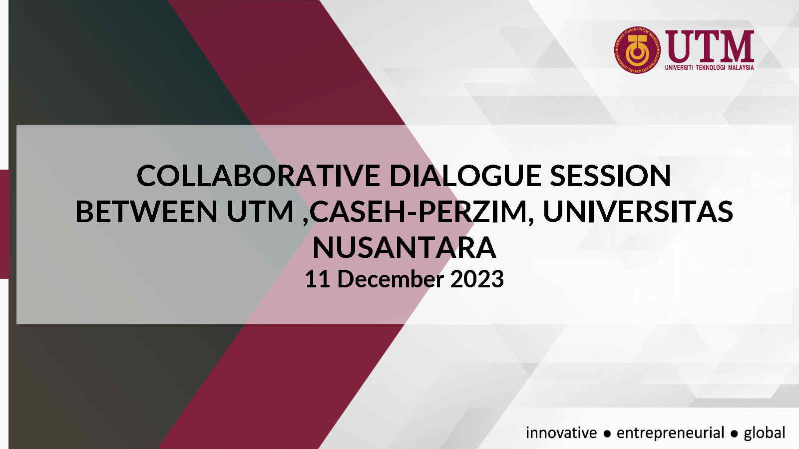 COLLABORATIVE DIALOGUE SESSION BETWEEN UNIVERSITI TEKNOLOGI MALAYSIA ...
